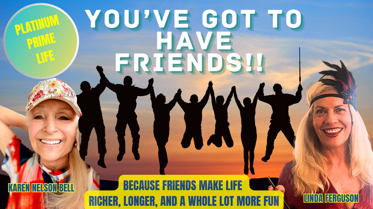 You’ve Got To Have Friends — and Why Friendship Might Be the Best Anti ...